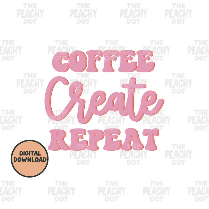 Coffee Create Repeat Png, Coffee Png, Digital Download - Etsy