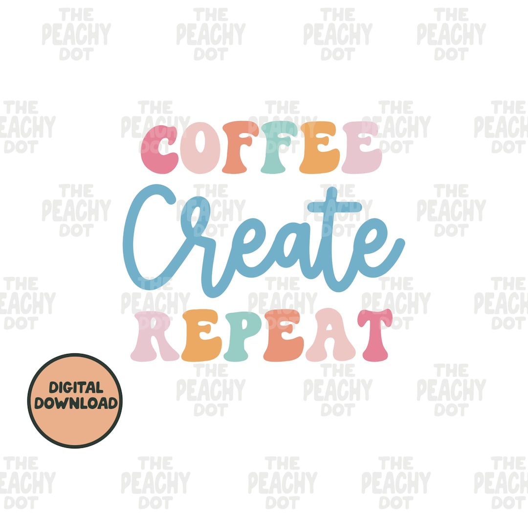 Coffee Create Repeat Png, Digital Download - Etsy