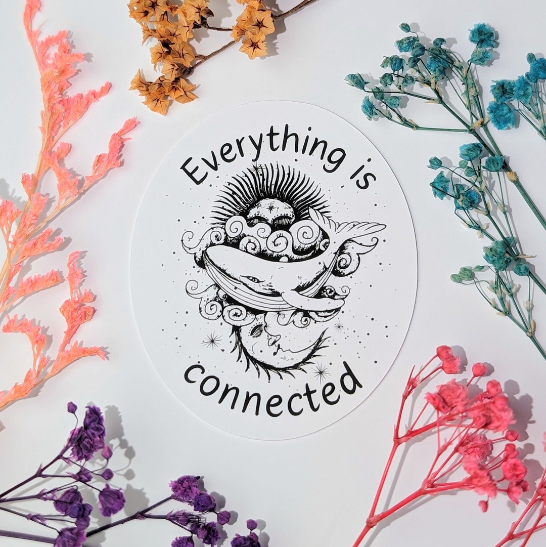 Everything is Connected Environmental Protection Sticker Show Your ...