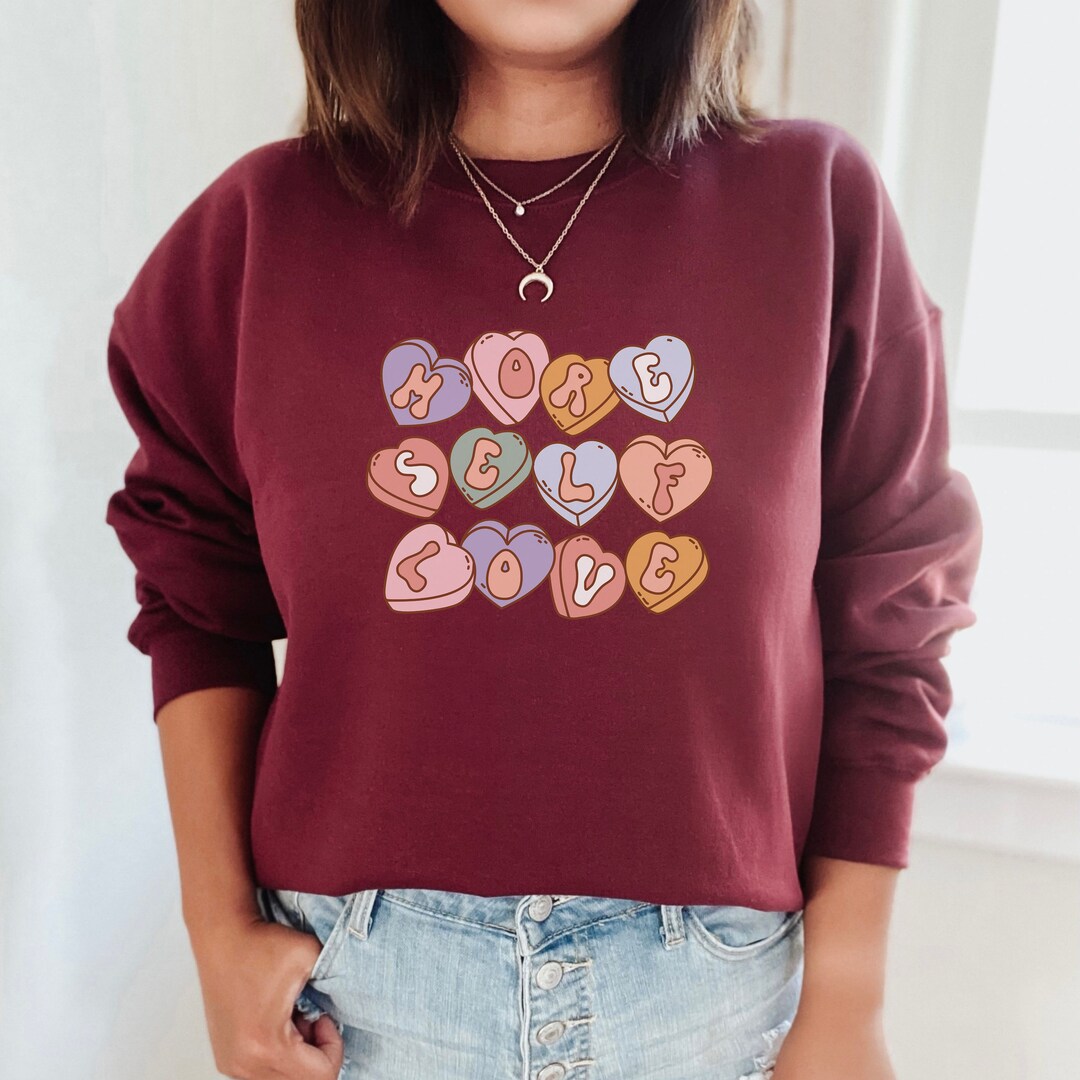 More Self Love Sweatshirt Candy Hearts Self Love Sweatshirt Self Love ...
