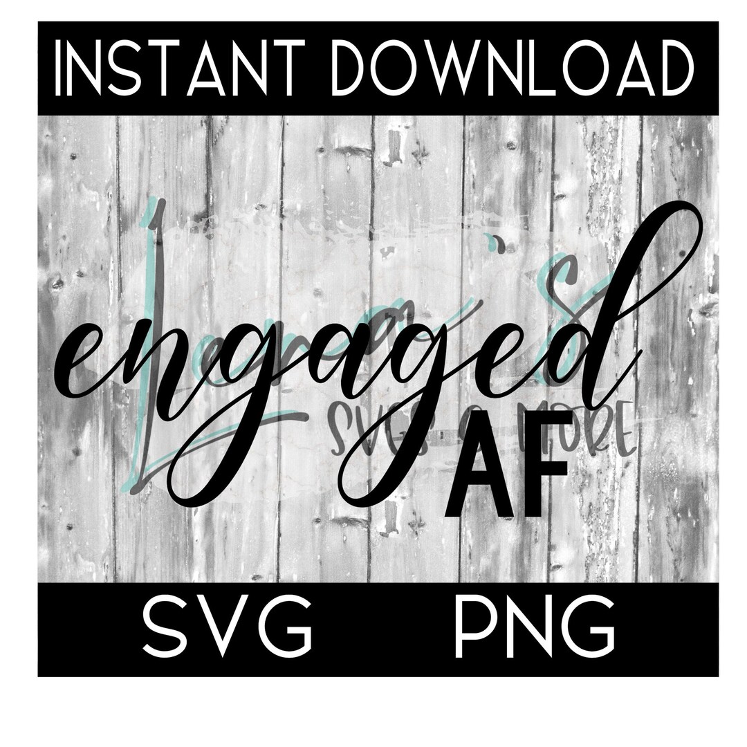 Engaged Af SVG, Bride Svg, Wedding SVG, Silhouette Svg, Circuit Cut ...
