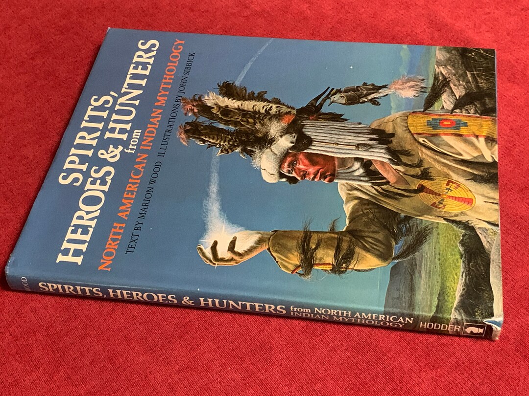 Spirits Heroes & Hunters From North American Mythology 1981 Hardcover ...