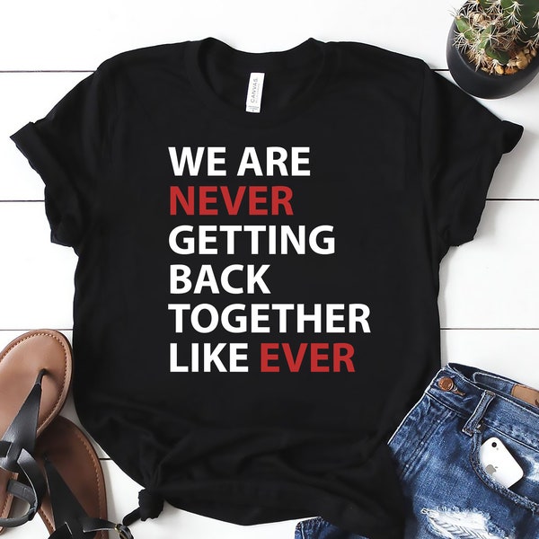 We Are Never Ever Getting Back Together - Etsy