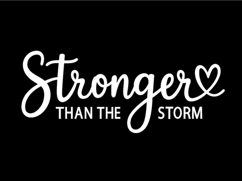 Stronger Than the Storm Svg, Cut Files for Cricut & Silhouette, Svg ...