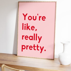 You're Like Really Pretty Printable, Preppy Dorm Room Decor, Girly Wall ...