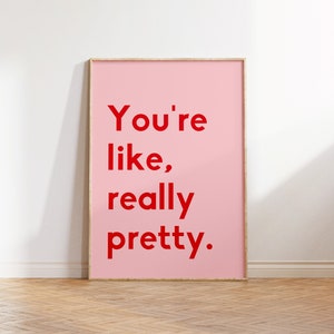 You're Like Really Pretty Printable, Preppy Dorm Room Decor, Girly Wall ...