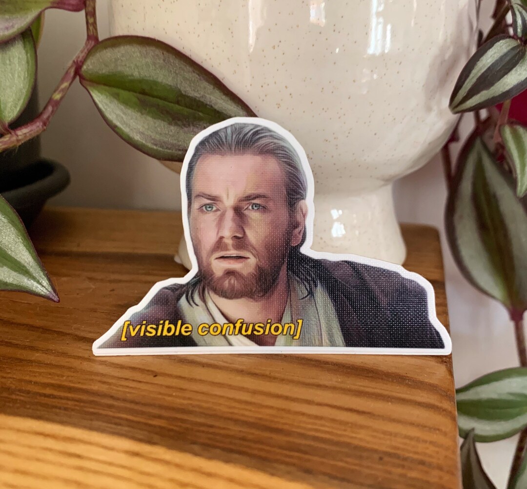 Visible Confusion Meme (obi-wan Kenobi) Vinyl Sticker (100% Waterproof ...