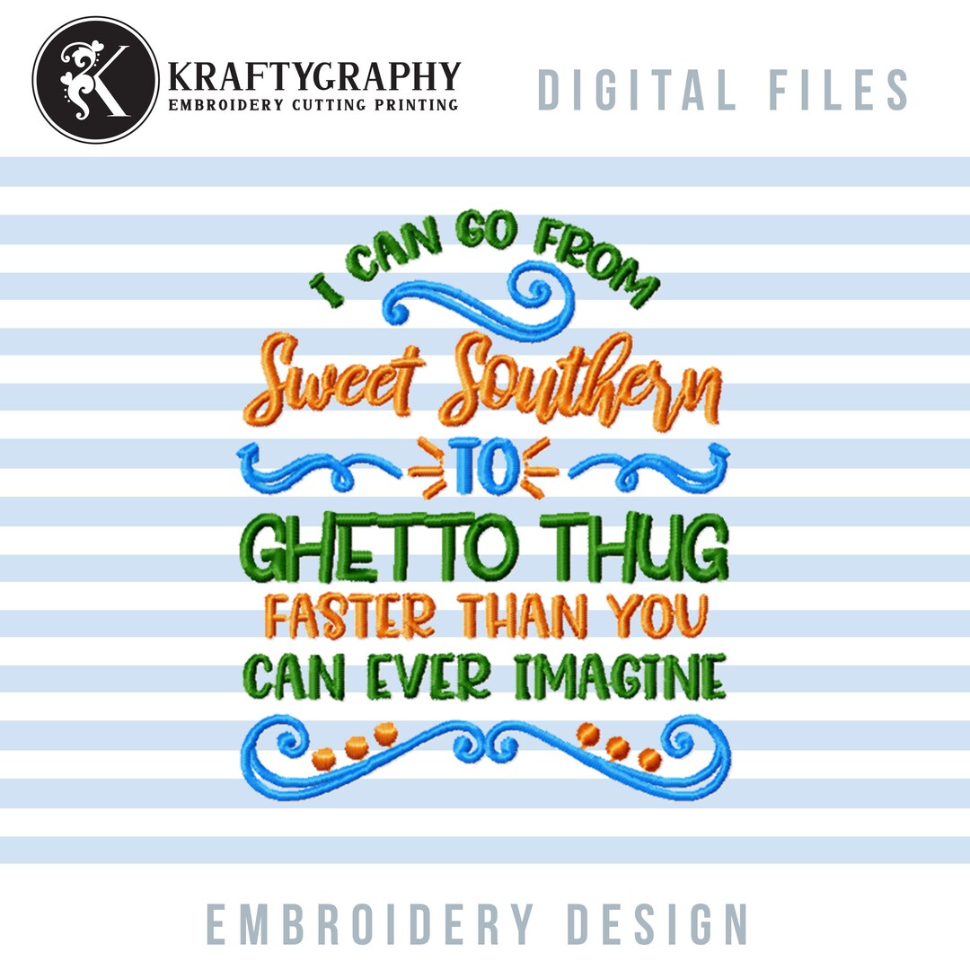 Funny Sarcastic Embroidery Design: Sweet Southern to Ghetto Thug ...