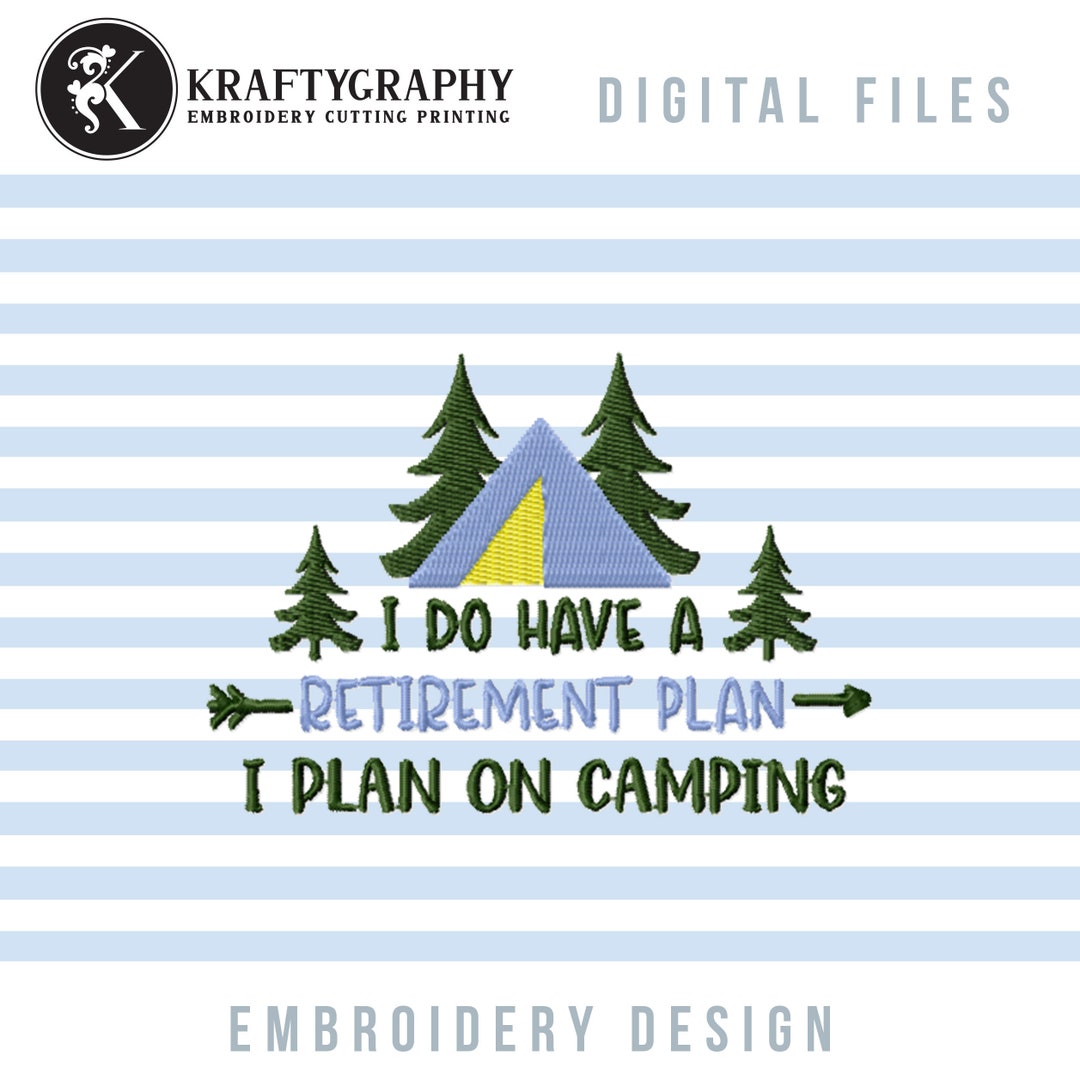 Retirement Plan Machine Embroidery Designs, Camping Embroidery Patterns ...