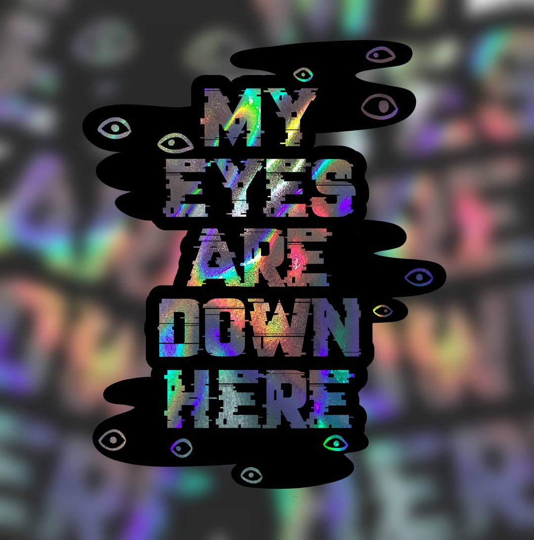 Holographic Eyes Down Here Sticker / Horror / Eyes / Creepy / - Etsy
