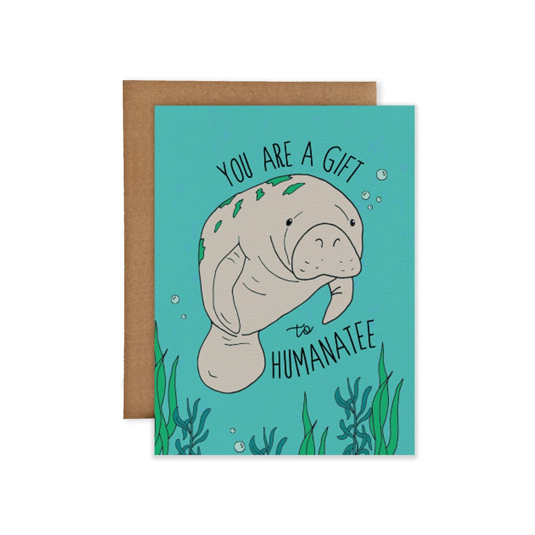 You Are A Gift to Humanatee, Funny Manatee Greeting Card - Etsy