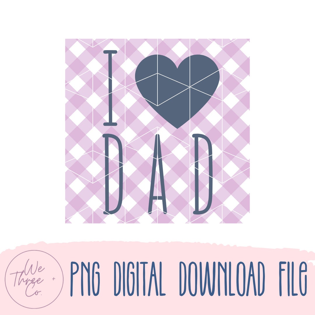I Love Dad Purple Gingham PNG, Digital Download File, Png File - Etsy