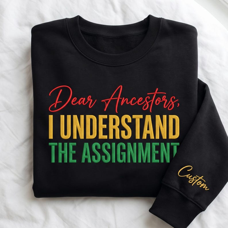 Dear Ancestors Juneteenth Embroidered Sweatshirt Black History Family ...