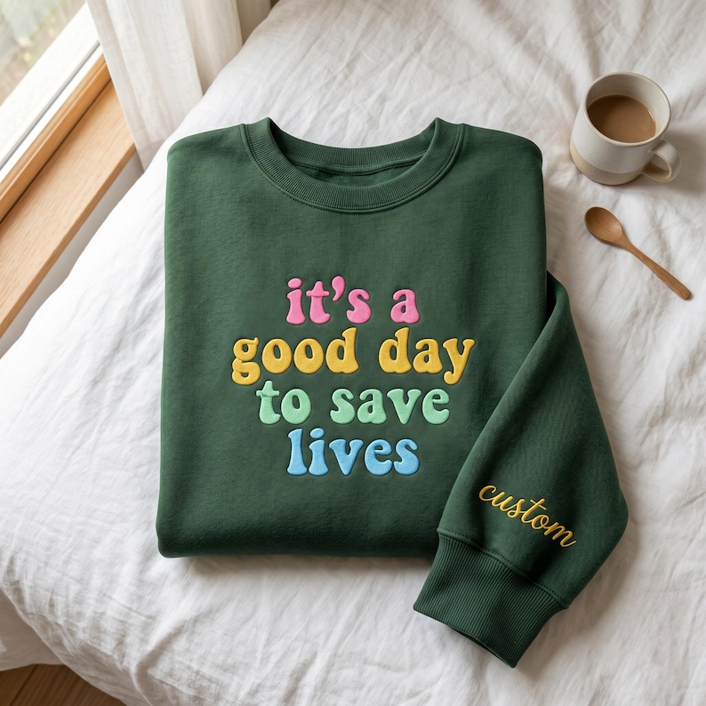 It's a Good Day to Save Lives Embroidered Sweatshirt Nurse Crewneck ...