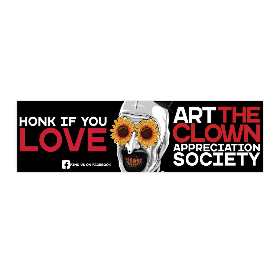 Honk If You Love Art the Clown Appreciation Society Bumper Stickers ...