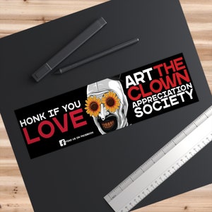 Honk If You Love Art the Clown Appreciation Society Bumper Stickers ...