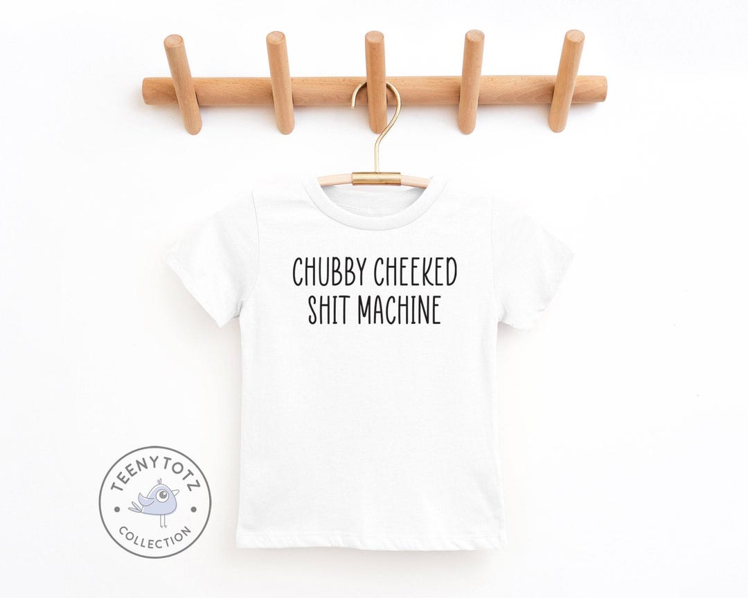 Chubby Cheeked Shit Machine Shirt | Inappropriate Baby Tee, Cute Baby T ...