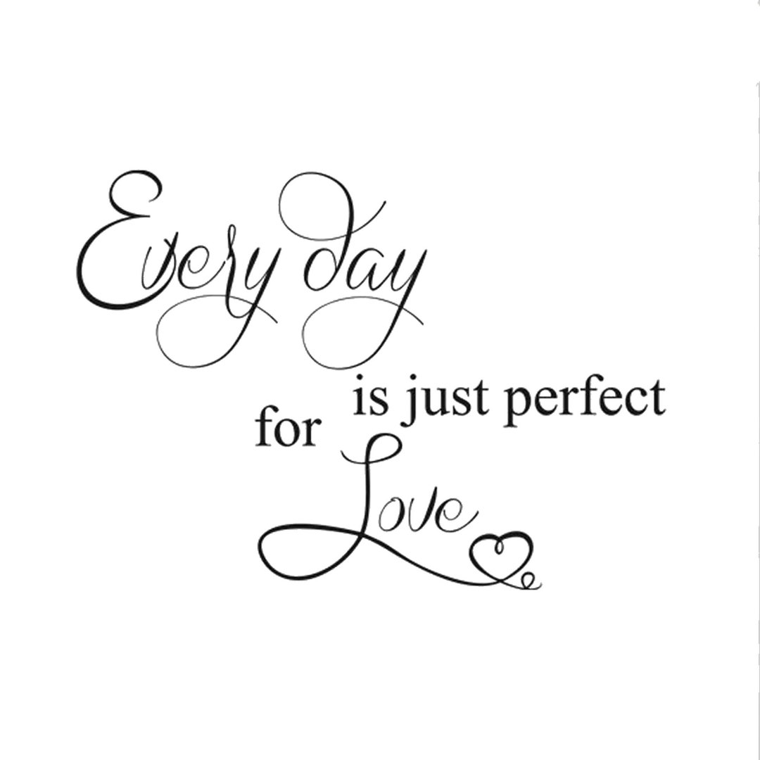 Every Day is Just Perfect for Love... Quote BIG SIZES Reusable Mylar ...