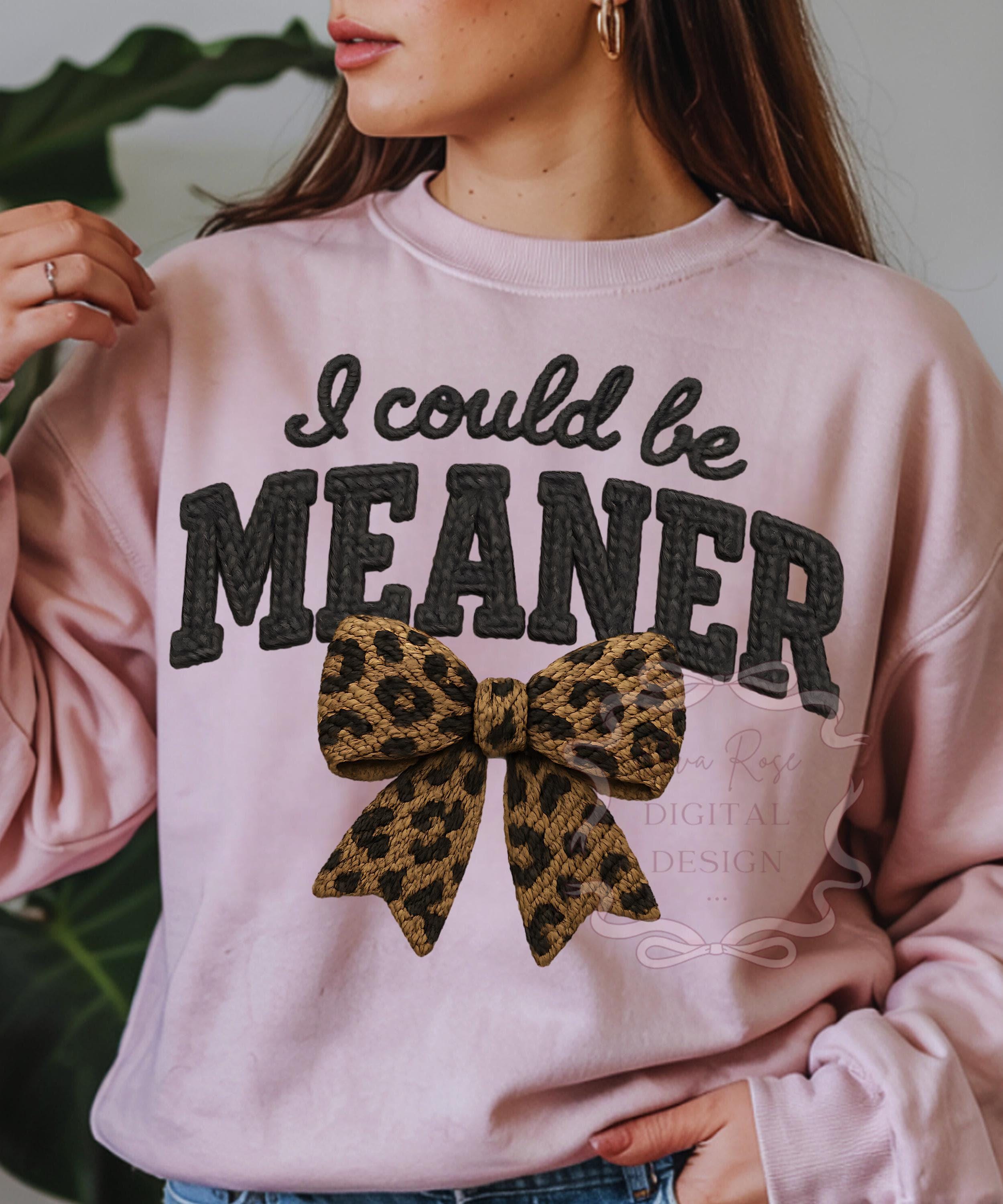 Girly 3D Crochet I Could Be Meaner PNG, Faux Yarn Bow PNG, Sarcastic ...