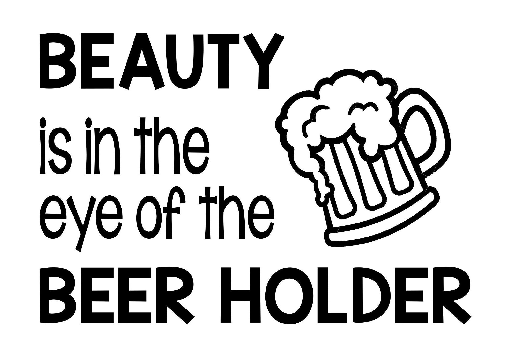 Beauty is in the Eye of the Beer Holder - Etsy
