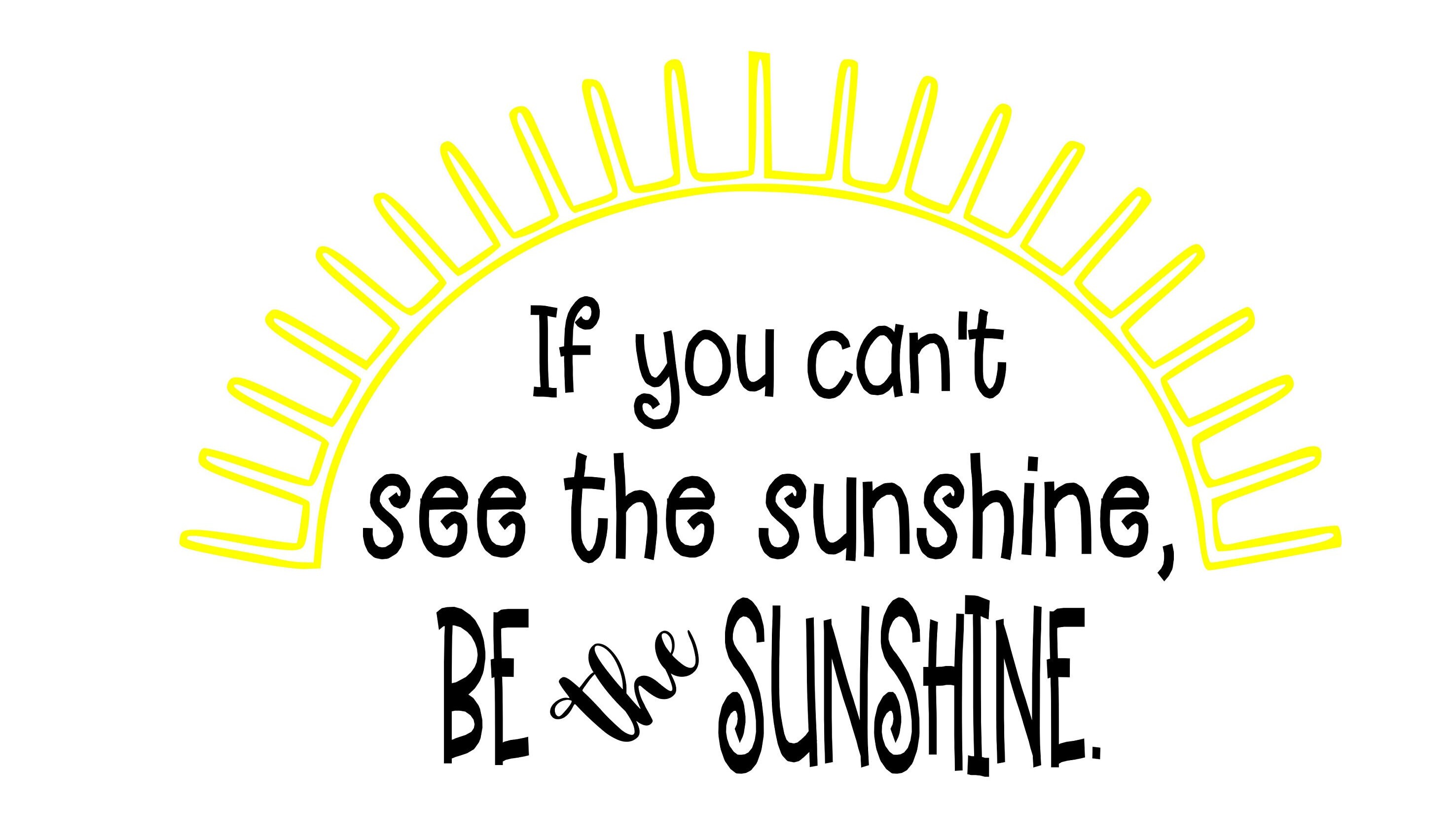 Be the Sunshine SVG, If You Can't See the Sunshine, Be the Sunshine - Etsy