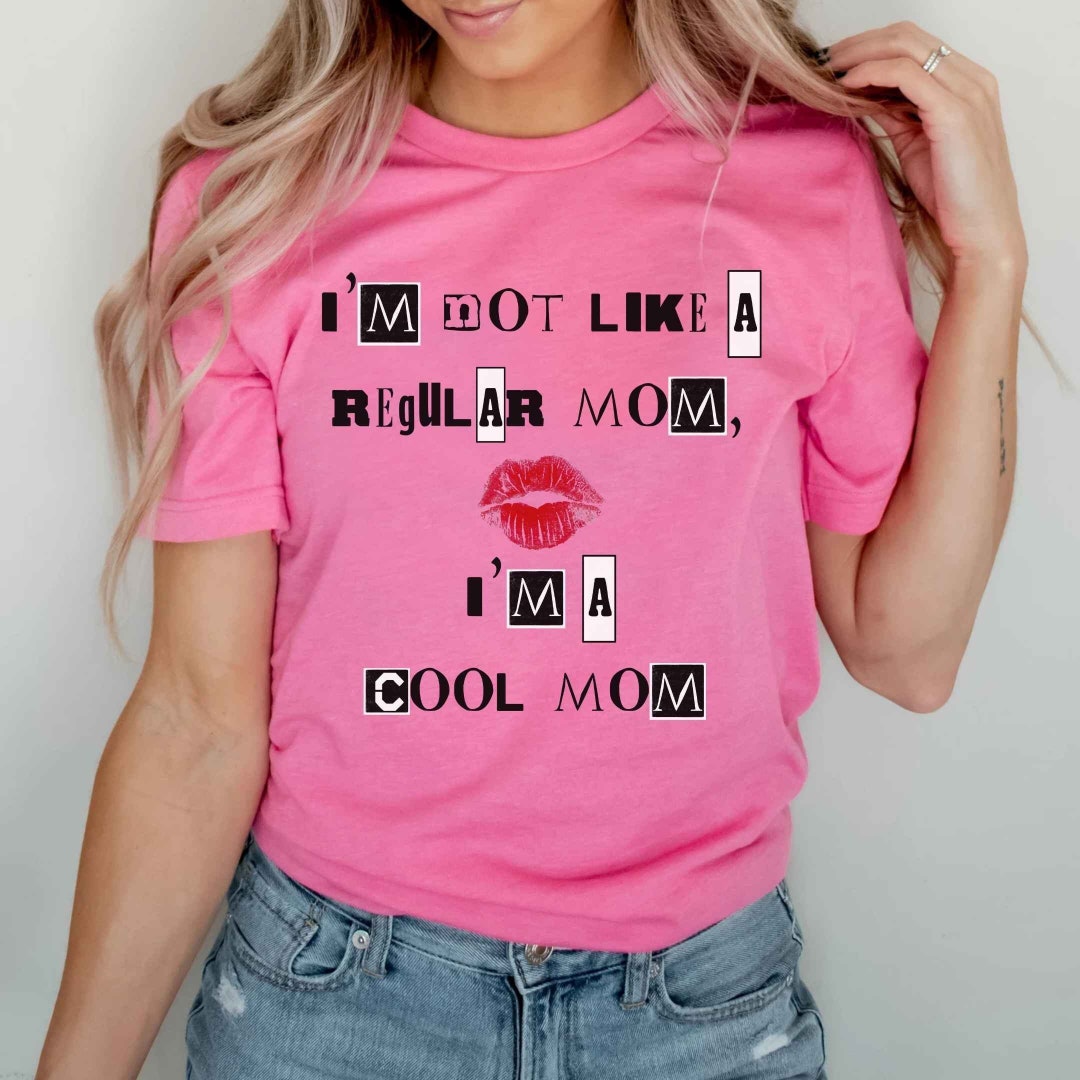 Im Not Like A Regular Mom, Im a Cool Mom, Mean Girls, Unisex Jersey ...