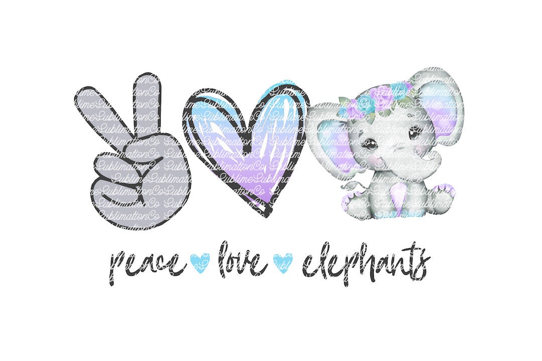 Peace Love Elephants Sublimation Design Girl Elephant Png, Baby ...