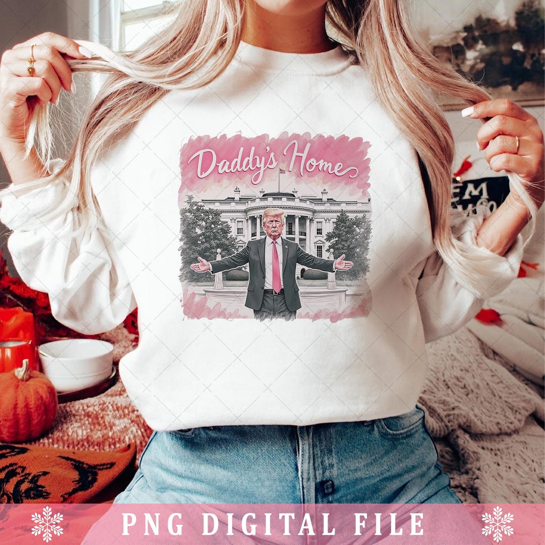 Daddys Home White House Pink Trump 2024, MAGA Supporter Election 2024 ...