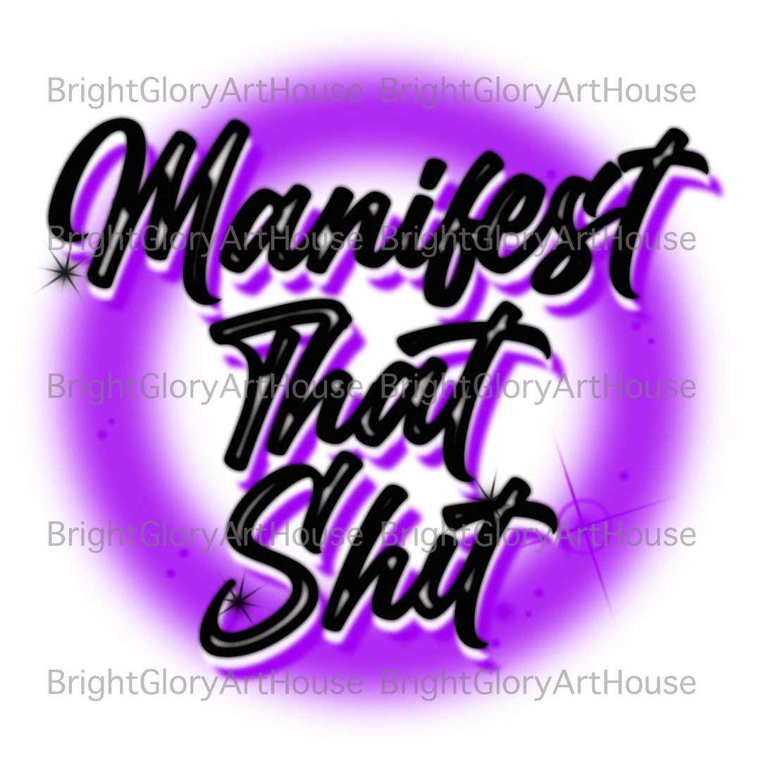 Manifest That Shit 3 PNG Digital Download Airbrush Graffiti 90s 00s Art ...