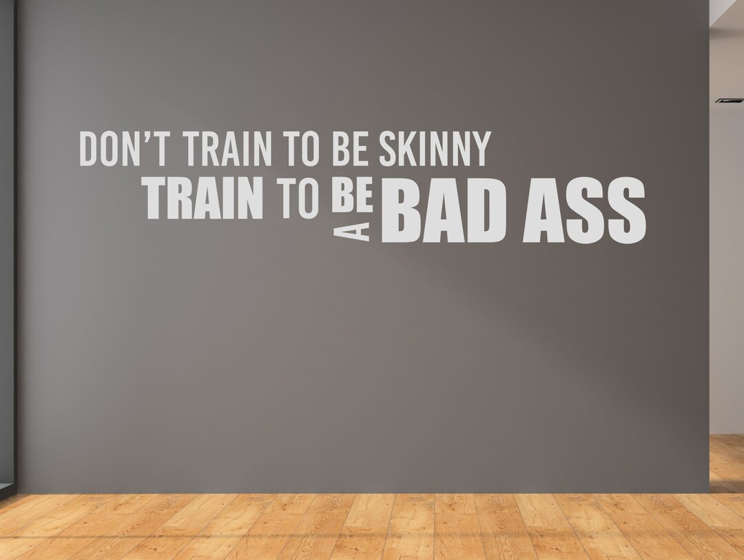 Train to Be a Bad Ass Fitneswall Decal, Motivational Quote, Garage Gym ...