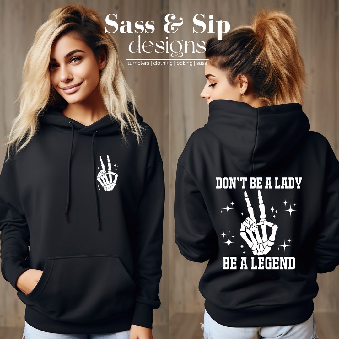 Don't Be A Lady, Be A Legend | Skeleton | Hoodie | Comfort | Peace Sign ...