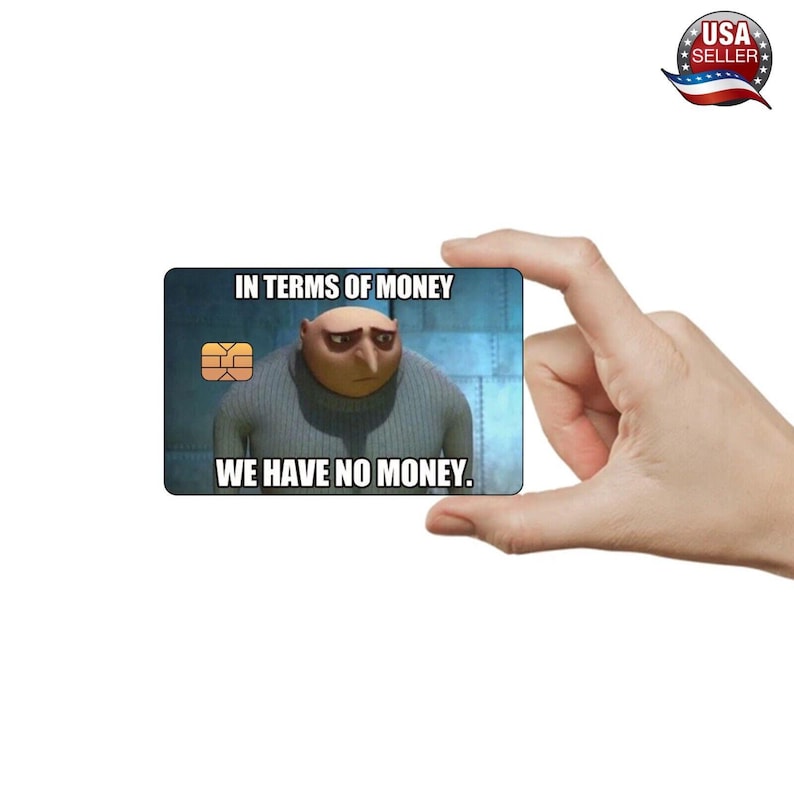 We Have No Money Gru Credit / Debit Card Skin Cover Decal Sticker SMALL CHIP - Etsy