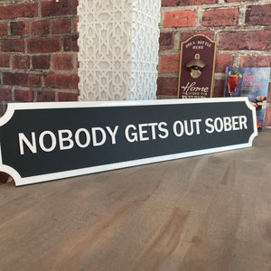Nobody Gets Out Sober Vintage Style Street Sign Bar Indoor - Etsy UK