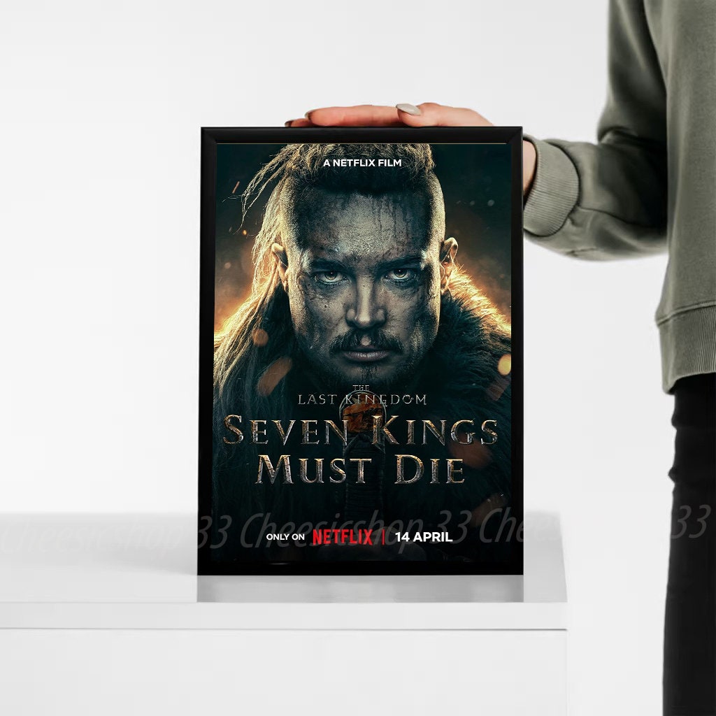 The Last Kingdom Seven Kings Must Die 2023 Poster sold by Hedgehog ...
