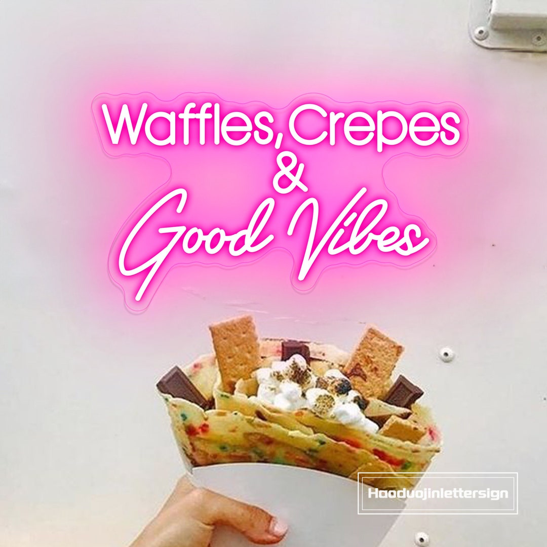 Waffles, Crepes & Good Vibes Neon Sign, Custom Cake Bakery Shop Crepes ...