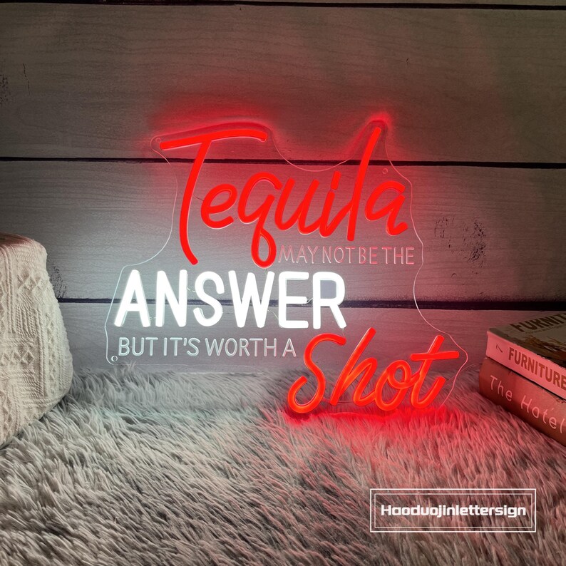 Tequila May Not Be the Answer but It's Worth A Shot Neon Sign, Custom ...