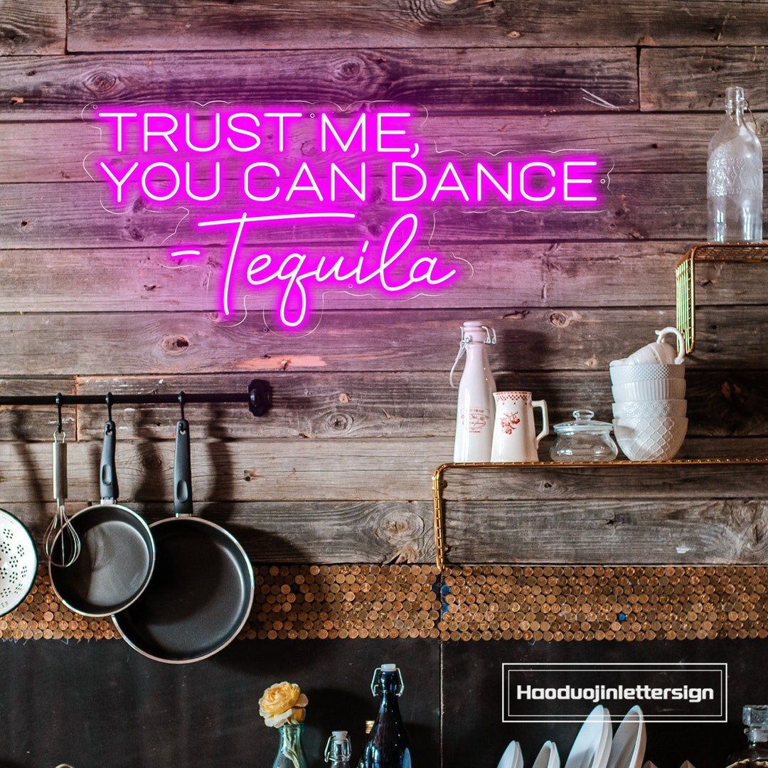 Trust Me You Can Dance Tequila Custom Home Bar LED Neon Sign Light ...