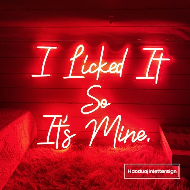 I Licked It so It's Mine Neon Sign, Custom LED Neon Light Sign ...