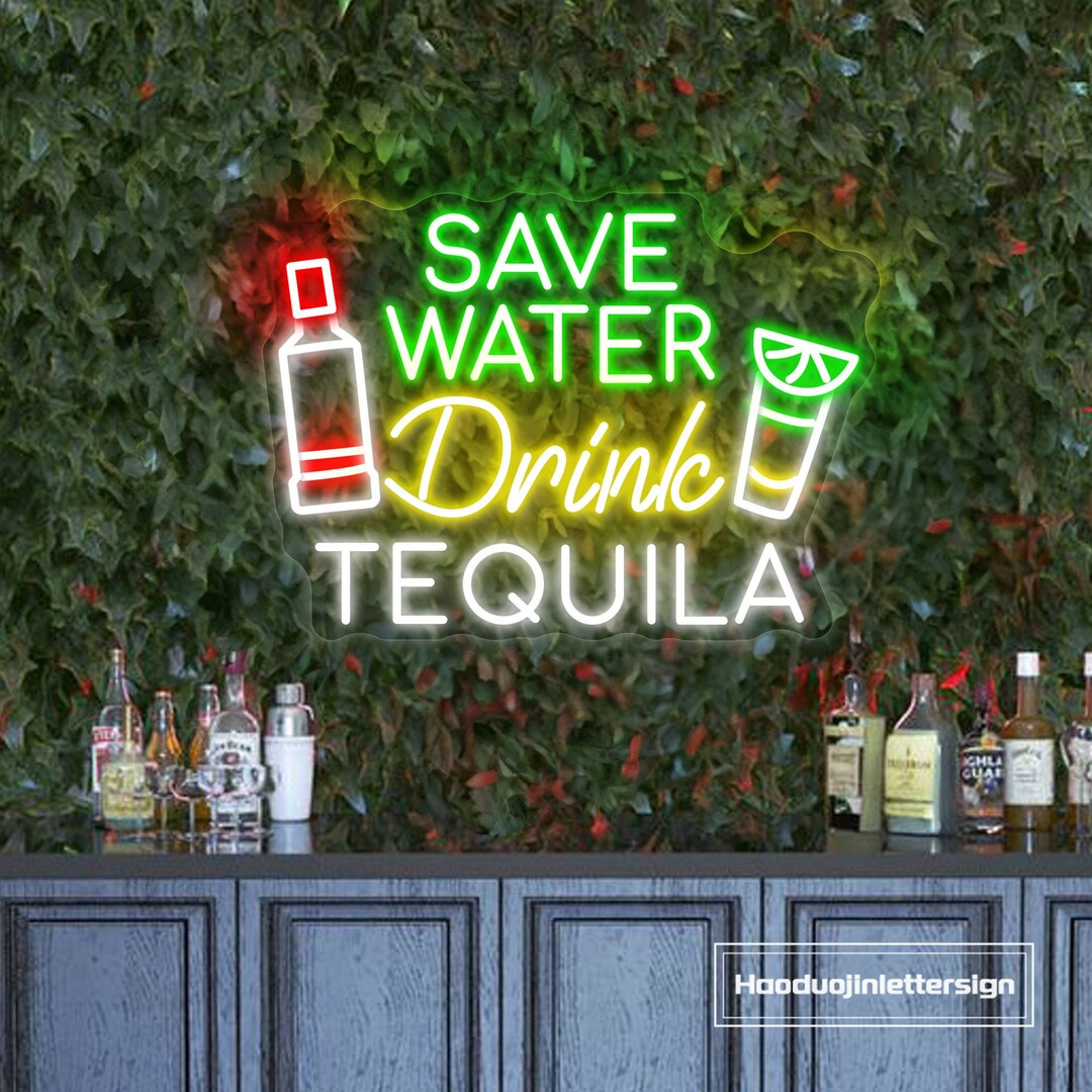 Save Water Drink Tequila LED Neon Sign, Custom Taco Party Mexican ...
