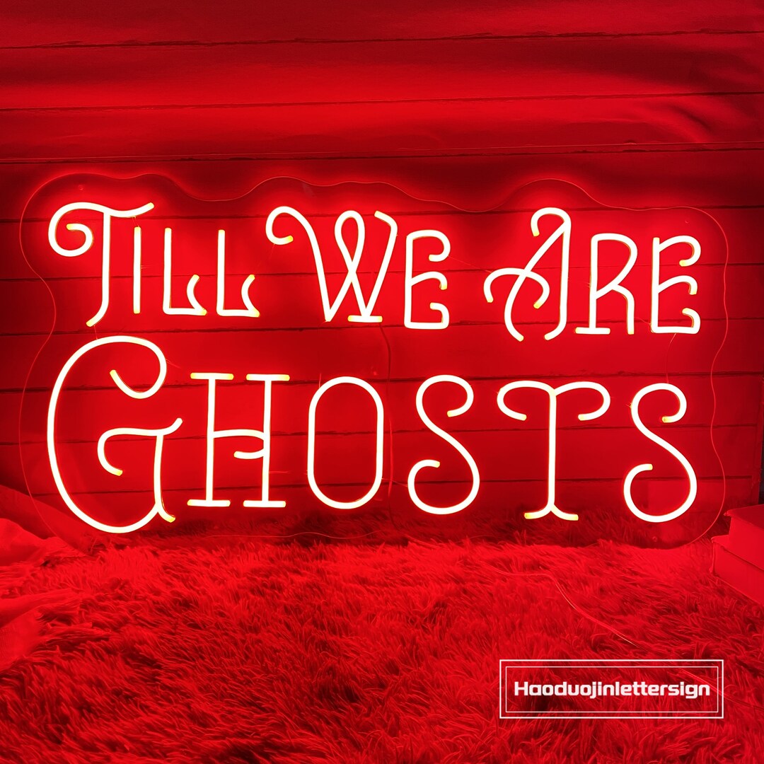 Til We Are Ghosts Neon Sign Custom Halloween Wedding Party LED Neon ...