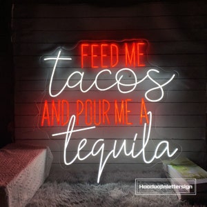 Feed Me Tacos and Pour Me A Tequila Neon Sign, Custom Taco Party ...