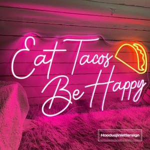 Eat Tacos Be Happy Neon Sign, Custom Mexican Restaurant Decor LED Neon ...