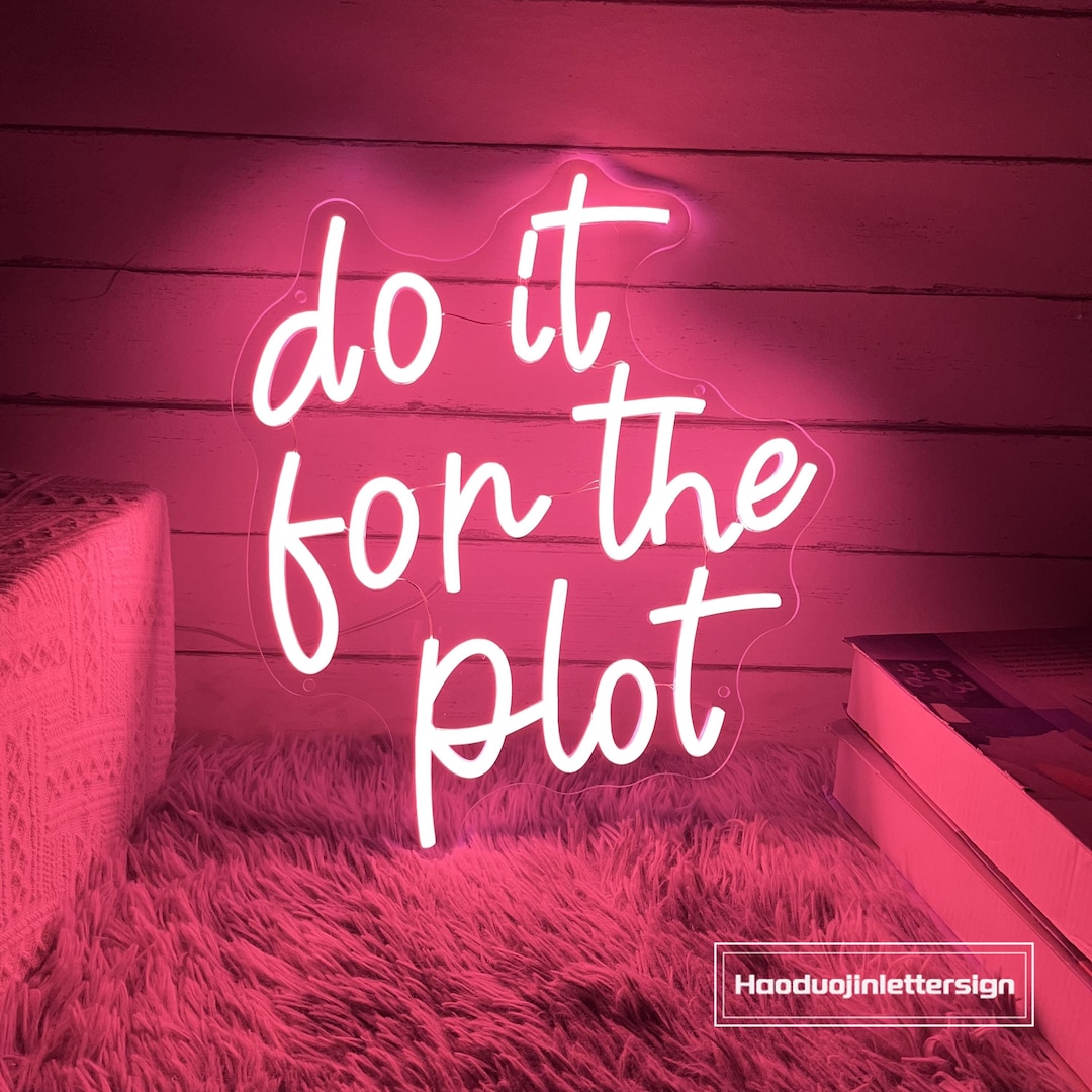 Do It for the Plot Neon Sign, Custom Motivational Quotes LED Neon Light ...