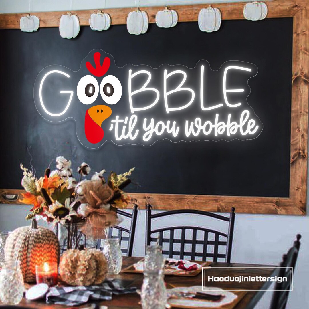 Gobble Till You Wobble LED Neon Sign: Friendsgiving Thanksgiving Decor ...