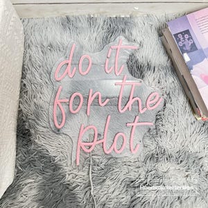 Do It for the Plot Neon Sign, Custom Motivational Quotes LED Neon Light ...