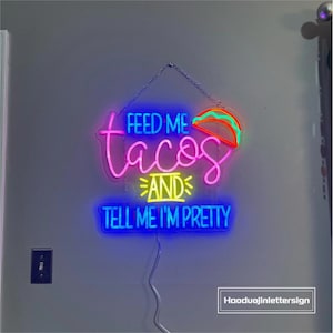 Feed Me Tacos and Tell Me I'm Pretty Neon Sign Custom Mexican ...