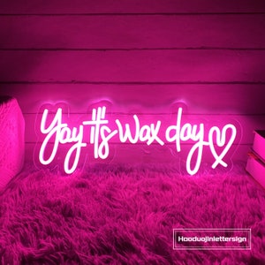 Yay It's Wax Day Heart Neon Sign, Custom Wax Room LED Neon Light Beauty ...