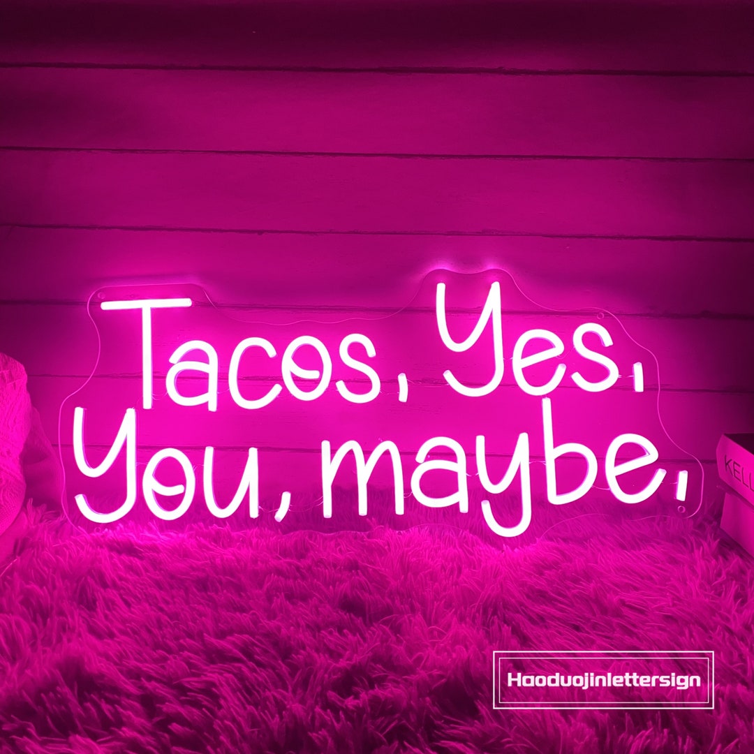 Tacos, Yes, You, Maybe, Neon Sign Custom Mexican Restaurant Decor LED ...