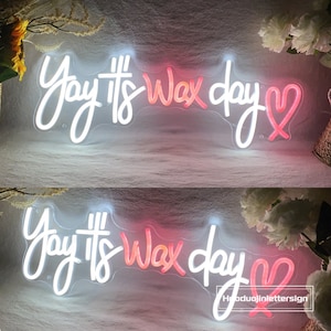 Yay It's Wax Day Heart Neon Sign, Custom Wax Room LED Neon Light Beauty ...