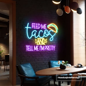 Feed Me Tacos and Tell Me I'm Pretty Neon Sign Custom Mexican ...
